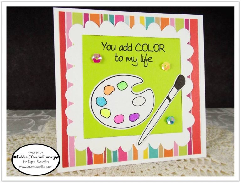 You add color to my life – Paper Sweeties